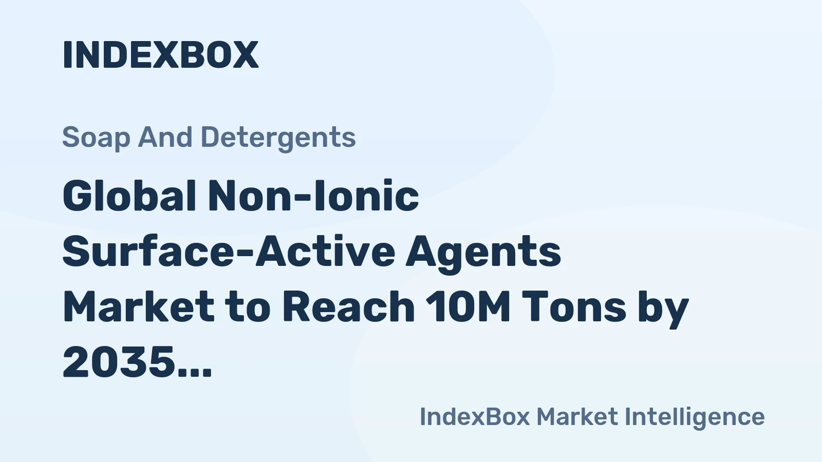 Global Non-Ionic Surface-Active Agents Market to Reach 10M Tons by 2035, Valued at $29.2B