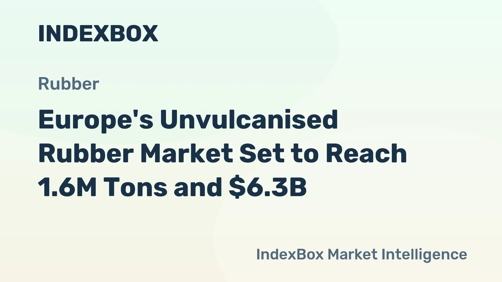 Europe's Unvulcanised Rubber Market Set to Reach 1.6M Tons and $6.3B