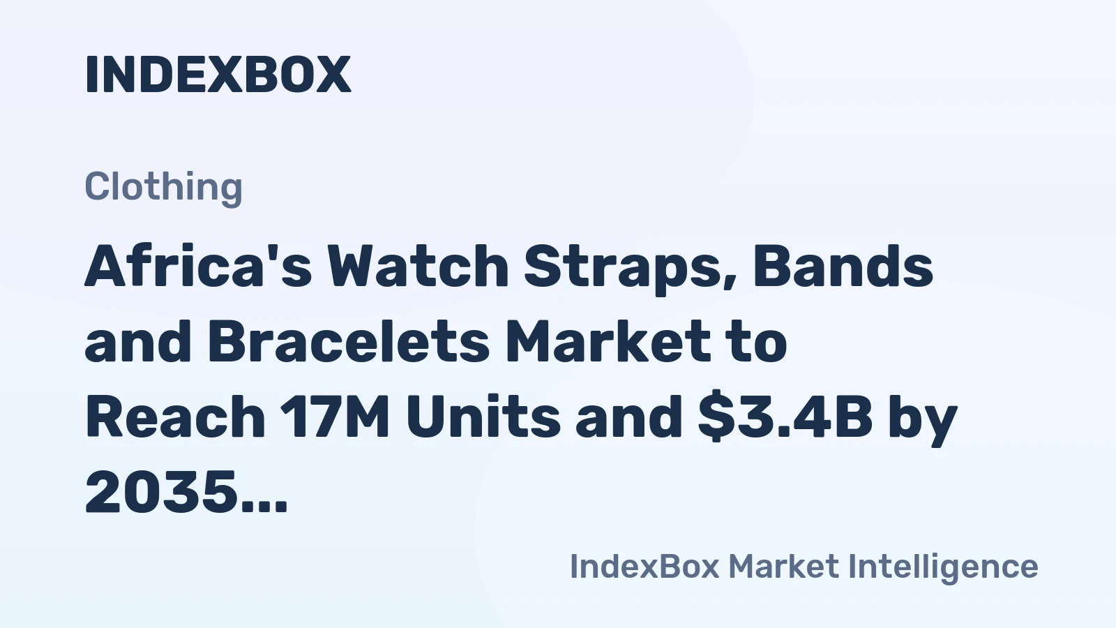 Africa's Watch Straps, Bands and Bracelets Market to Reach 17M Units and $3.4B by 2035