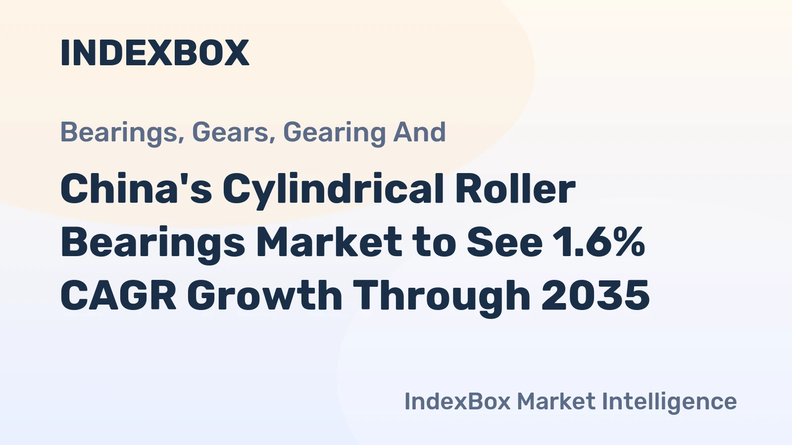 China's Cylindrical Roller Bearings Market to See 1.6% CAGR Growth Through 2035