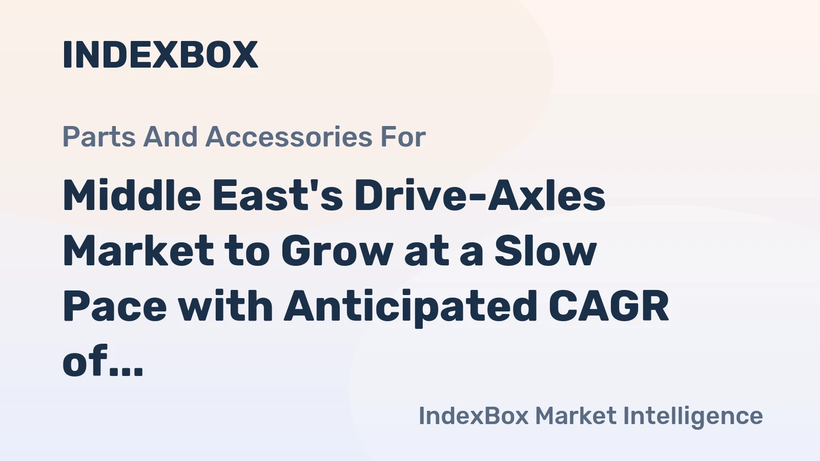 Middle East's Drive-Axles Market to Grow at a Slow Pace with Anticipated CAGR of +0.2% from 2024-2035