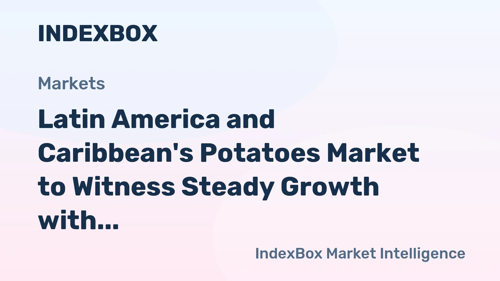 Latin America and Caribbean's Potatoes Market to Witness Steady Growth with Anticipated CAGR of +0.6% from 2024 to 2035
