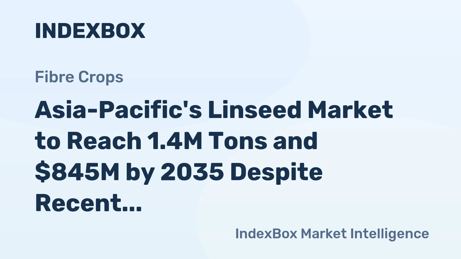 Asia-Pacific's Linseed Market to Reach 1.4M Tons and $845M by 2035 Despite Recent Contraction