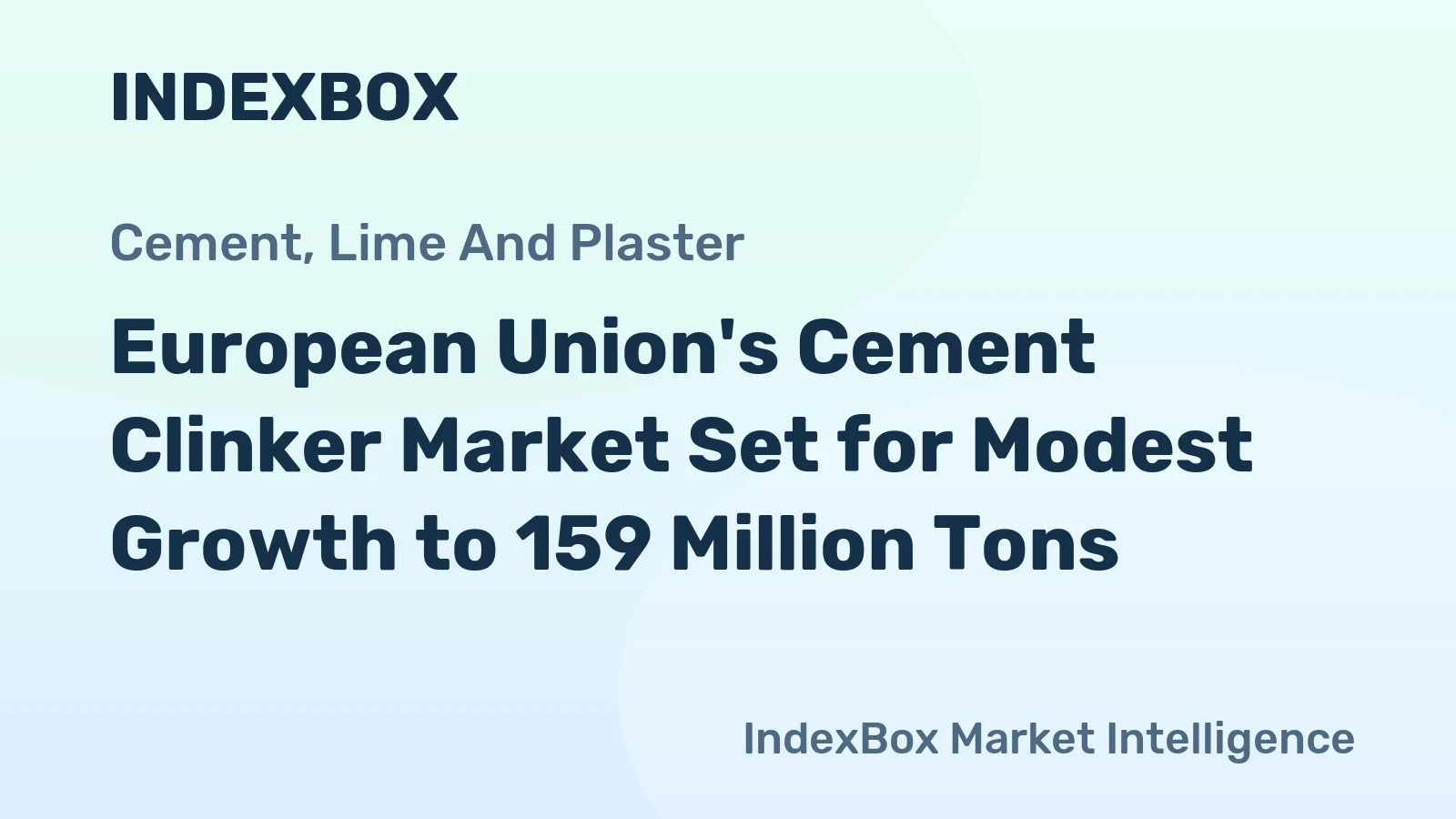 European Union's Cement Clinker Market Set for Modest Growth to 159 Million Tons