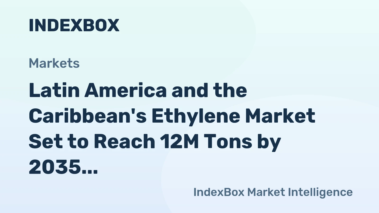 Latin America and the Caribbean's Ethylene Market Set to Reach 12M Tons by 2035, Valued at $33.3B