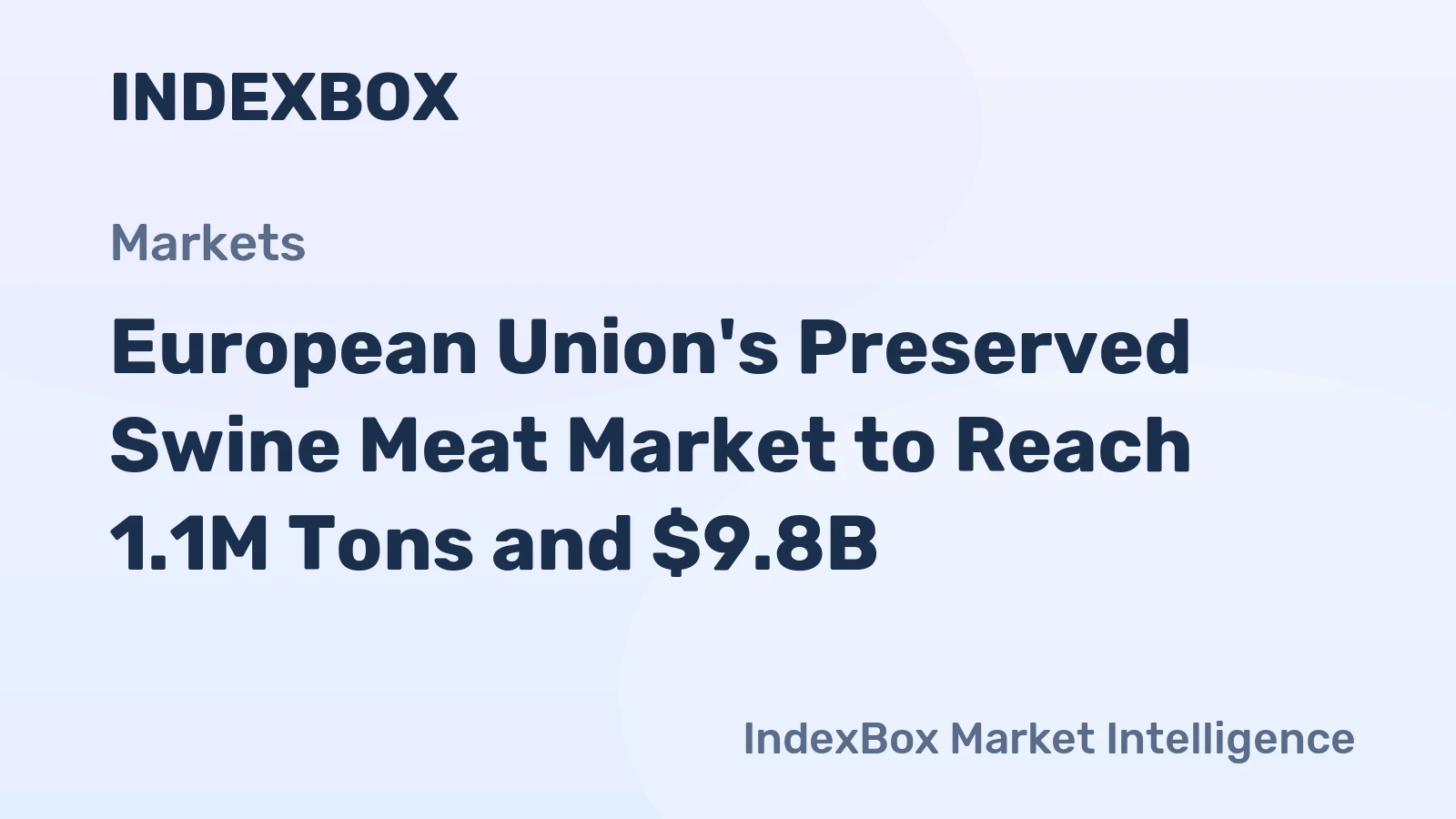 European Union's Preserved Swine Meat Market to Reach 1.1M Tons and $9.8B