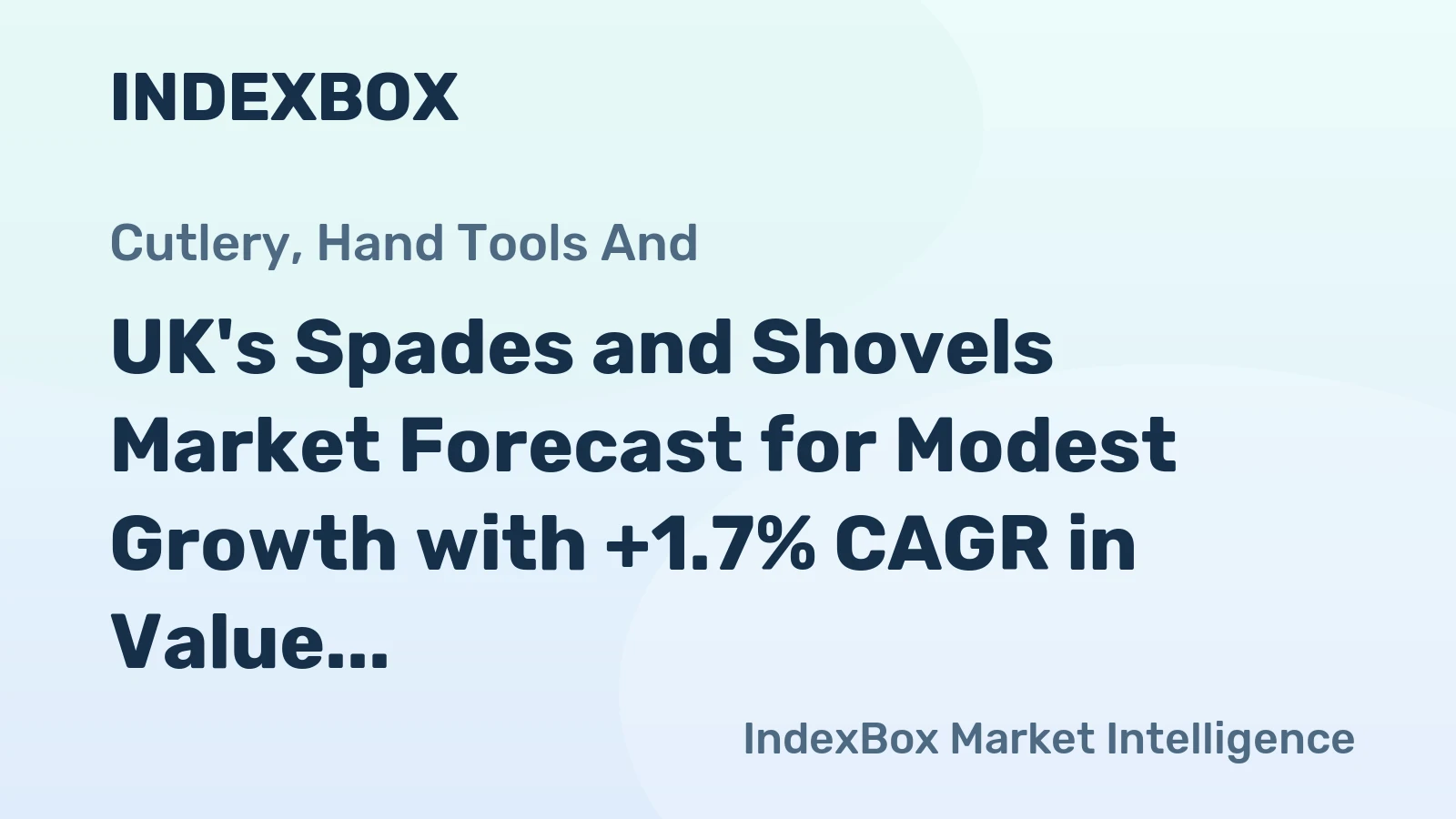 UK's Spades and Shovels Market Forecast for Modest Growth with +1.7% CAGR in Value