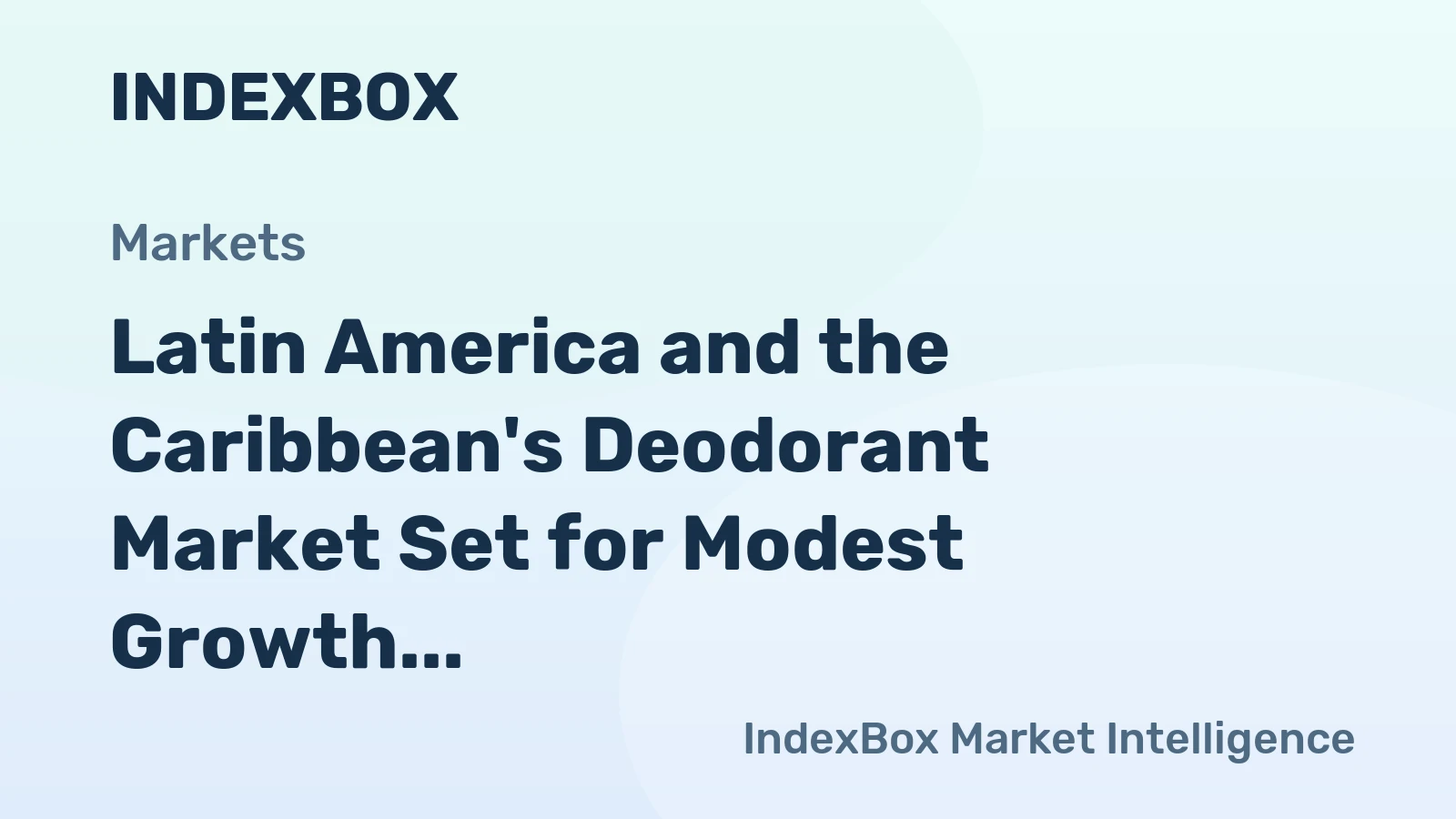 Latin America and the Caribbean's Deodorant Market Set for Modest Growth to $1.3B and 178K Tons