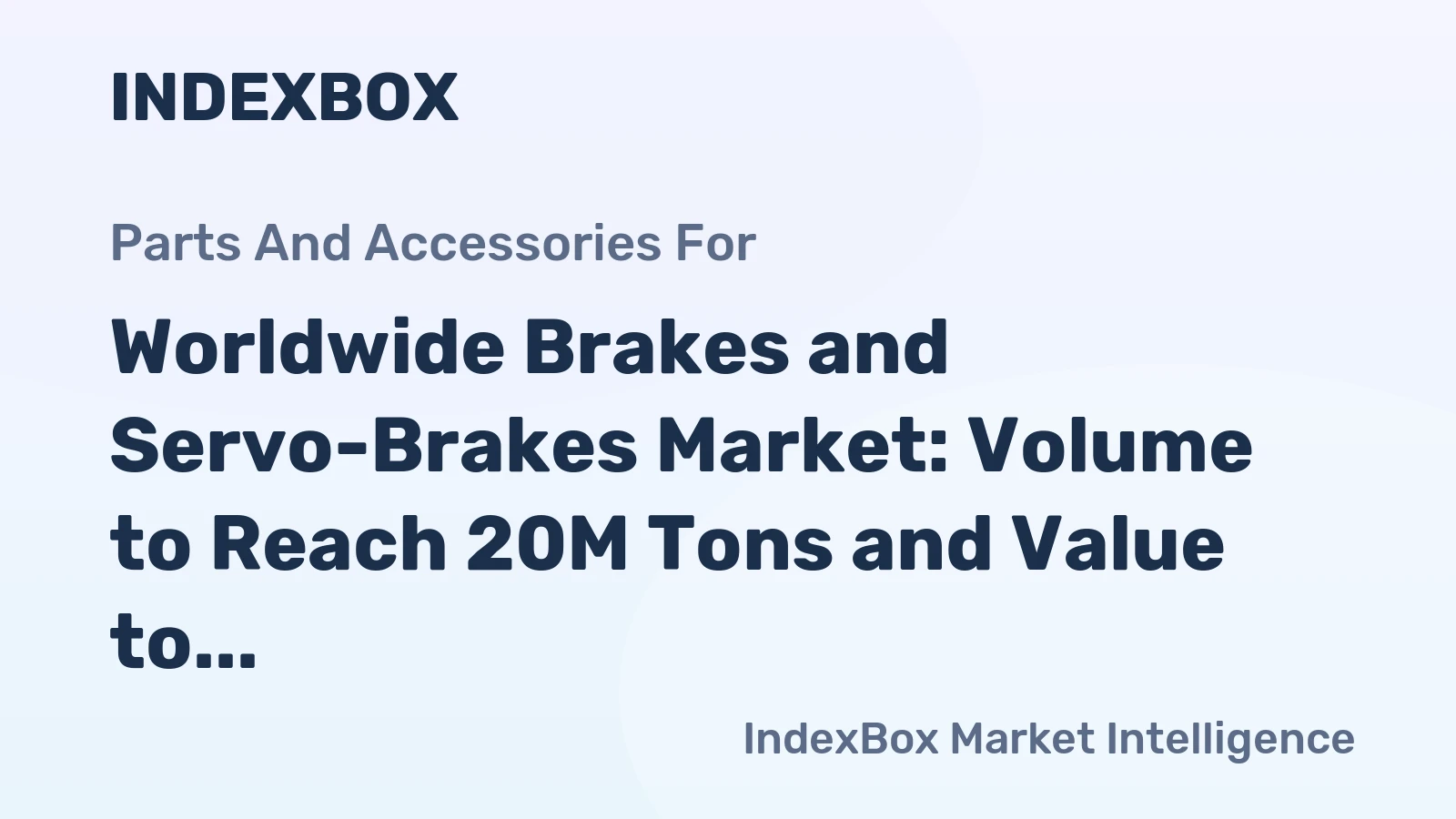 Worldwide Brakes and Servo-Brakes Market: Volume to Reach 20M Tons and Value to Hit $107.9B by 2035, Forecasted at +1.5% and +1.7% CAGR