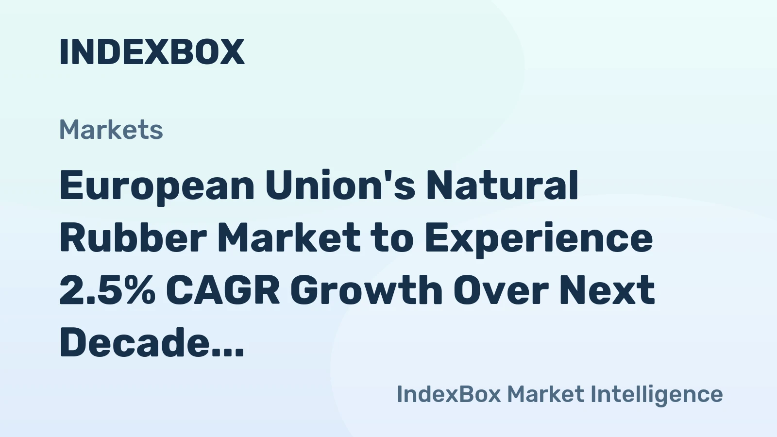 European Union's Natural Rubber Market to Experience 2.5% CAGR Growth Over Next Decade