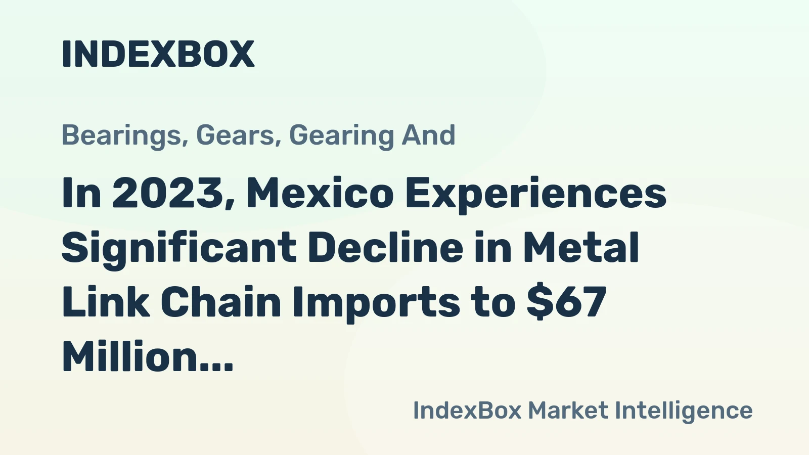 In 2023, Mexico Experiences Significant Decline in Metal Link Chain Imports to $67 Million