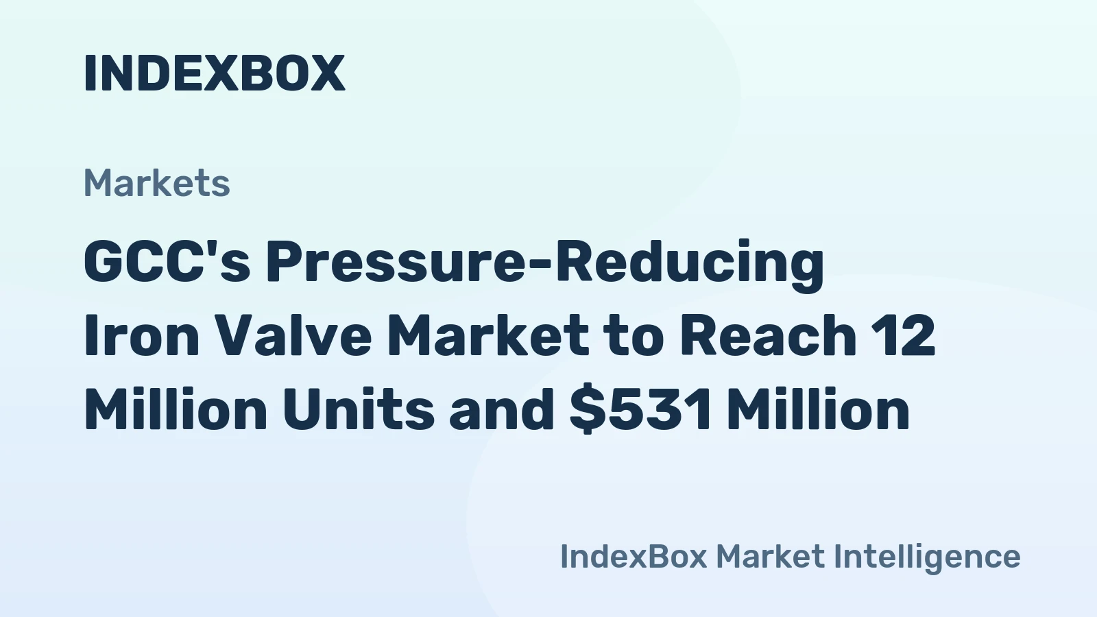 GCC's Pressure-Reducing Iron Valve Market to Reach 12 Million Units and $531 Million