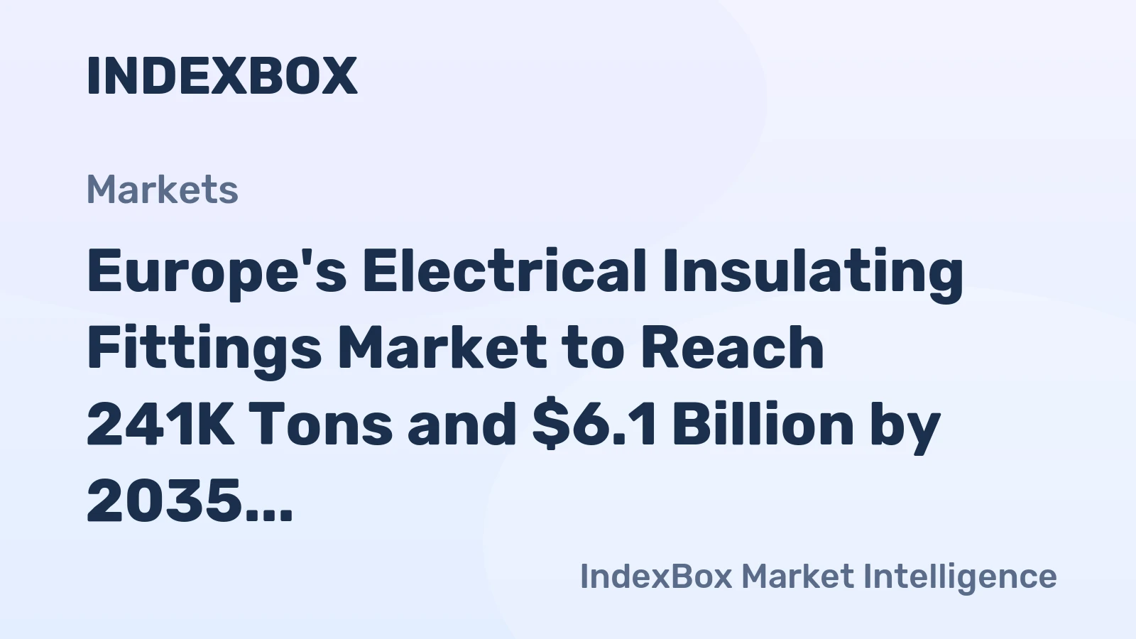 Europe's Electrical Insulating Fittings Market to Reach 241K Tons and $6.1 Billion by 2035