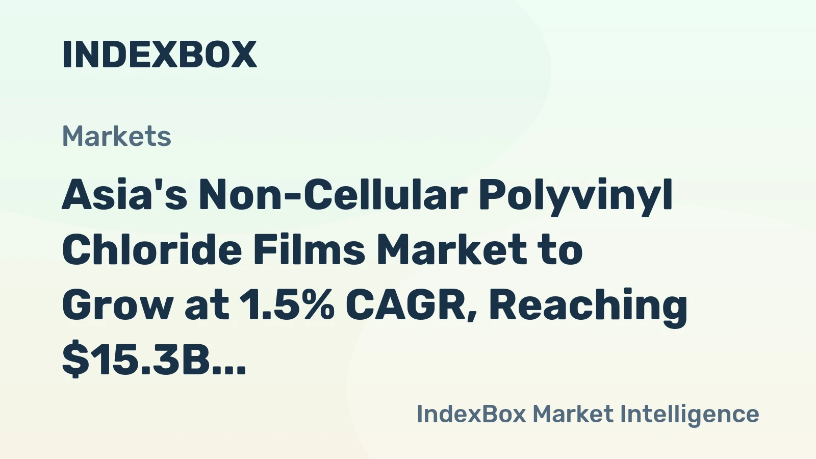 Asia's Non-Cellular Polyvinyl Chloride Films Market to Grow at 1.5% CAGR, Reaching $15.3B by 2035