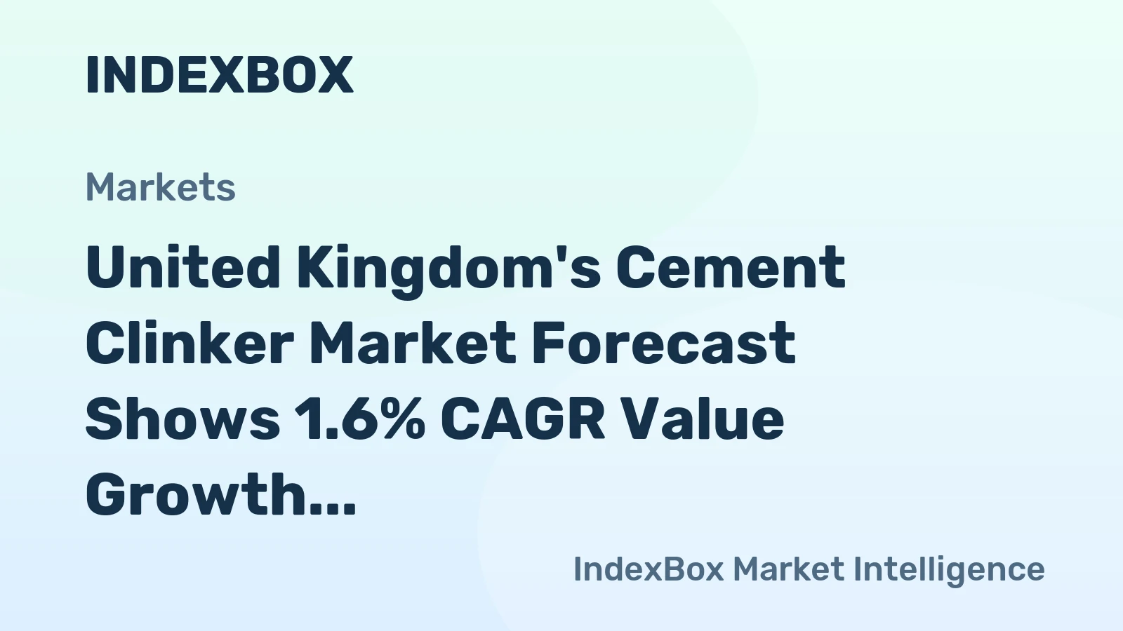 United Kingdom's Cement Clinker Market Forecast Shows 1.6% CAGR Value Growth Amid Stagnant Volumes