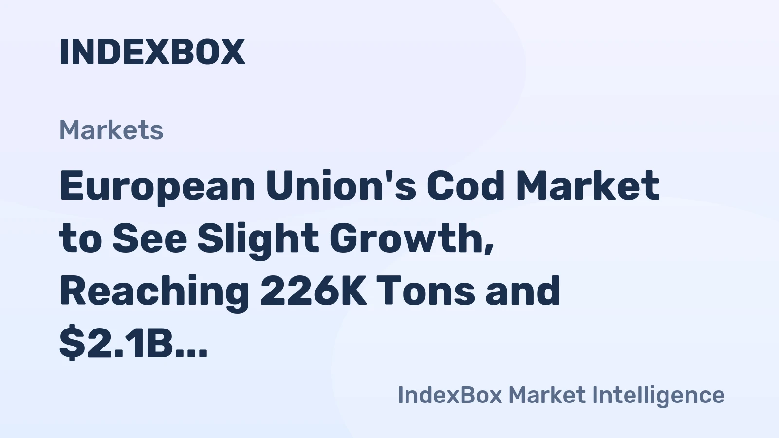 European Union's Cod Market to See Slight Growth, Reaching 226K Tons and $2.1B by 2035