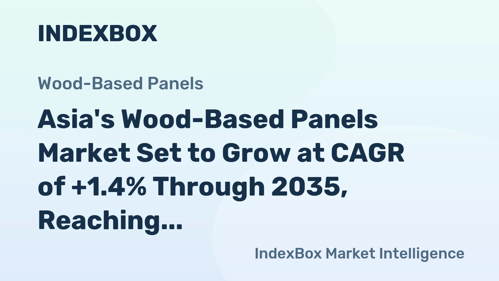 Asia's Wood-Based Panels Market Set to Grow at CAGR of +1.4% Through 2035, Reaching $130.4B in Value