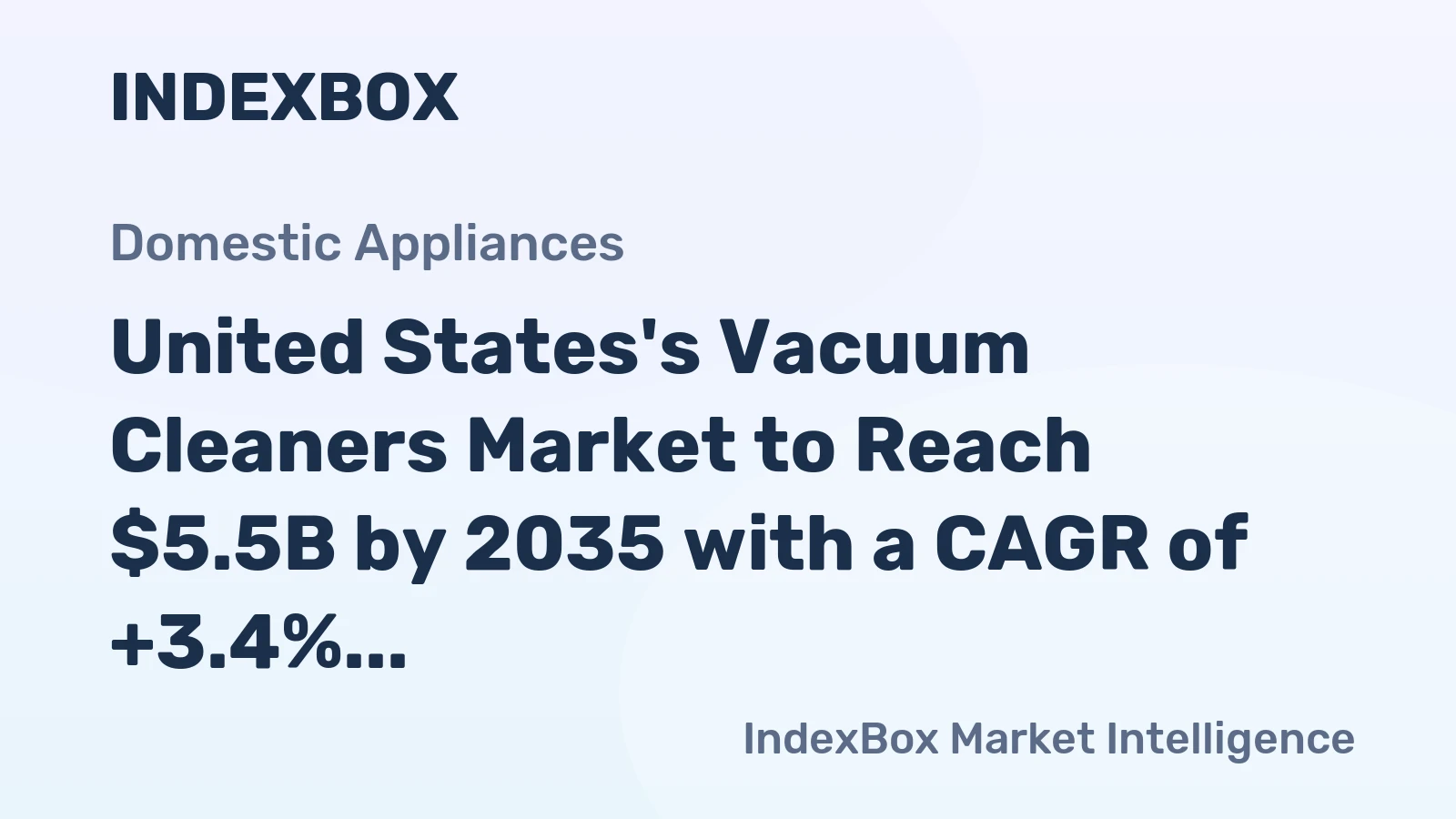 United States's Vacuum Cleaners Market to Reach $5.5B by 2035 with a CAGR of +3.4% in Volume and +4.0% in Value Terms