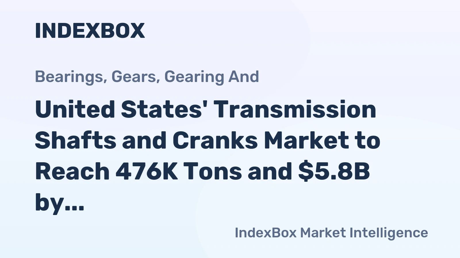 United States' Transmission Shafts and Cranks Market to Reach 476K Tons and $5.8B by 2035