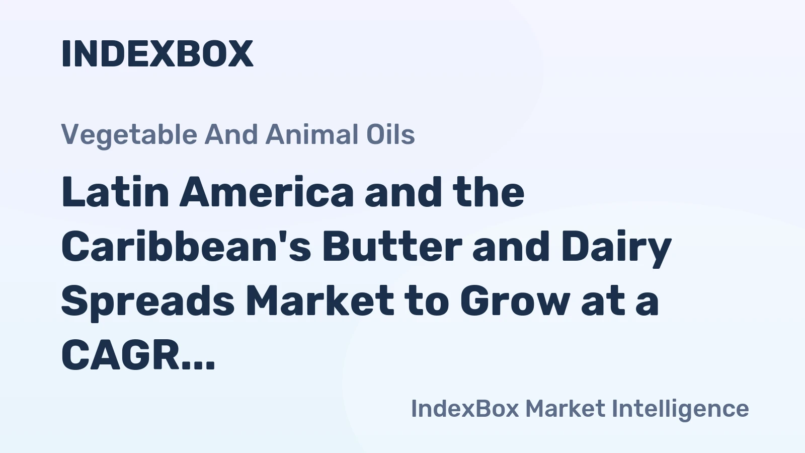 Latin America and the Caribbean's Butter and Dairy Spreads Market to Grow at a CAGR of +1.2% from 2024 to 2035