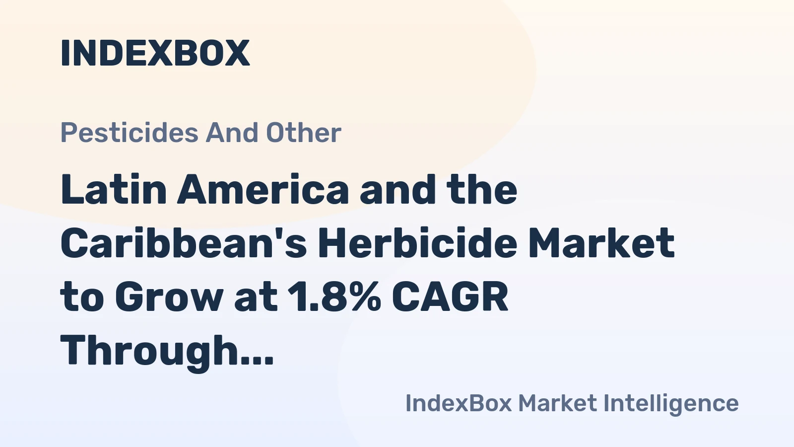 Latin America and the Caribbean's Herbicide Market to Grow at 1.8% CAGR Through 2035