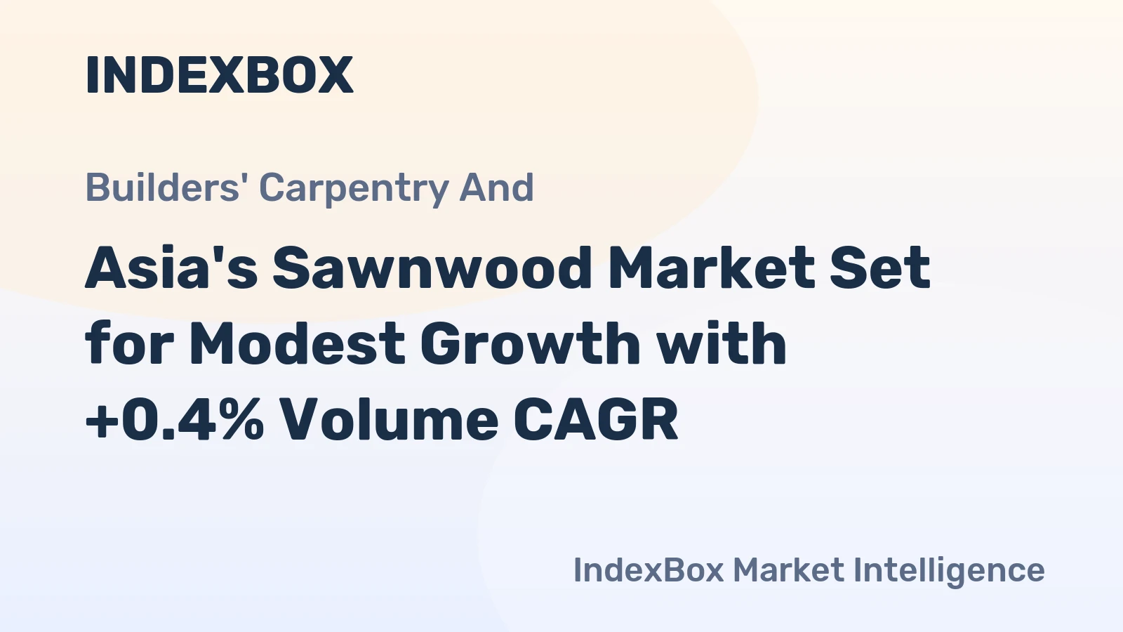 Asia's Sawnwood Market Set for Modest Growth with +0.4% Volume CAGR