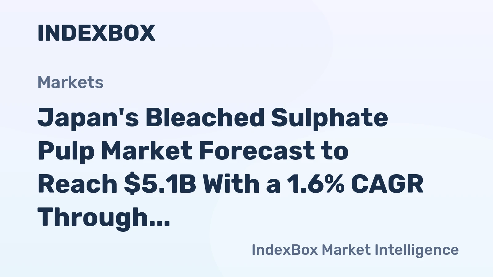 Japan's Bleached Sulphate Pulp Market Forecast to Reach $5.1B With a 1.6% CAGR Through 2035