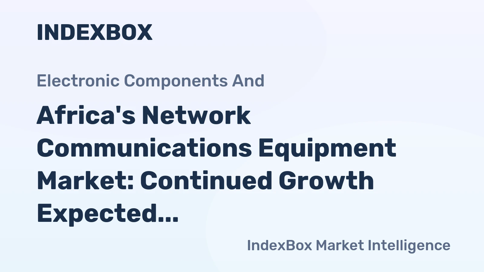 Africa's Network Communications Equipment Market: Continued Growth Expected with 6.8M Units and $1.6B Value Forecasted by 2035