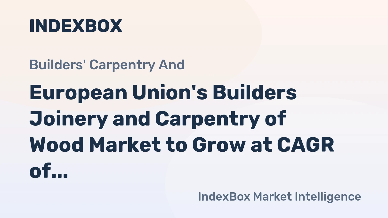 European Union's Builders Joinery and Carpentry of Wood Market to Grow at CAGR of +0.5% from 2024 to 2035