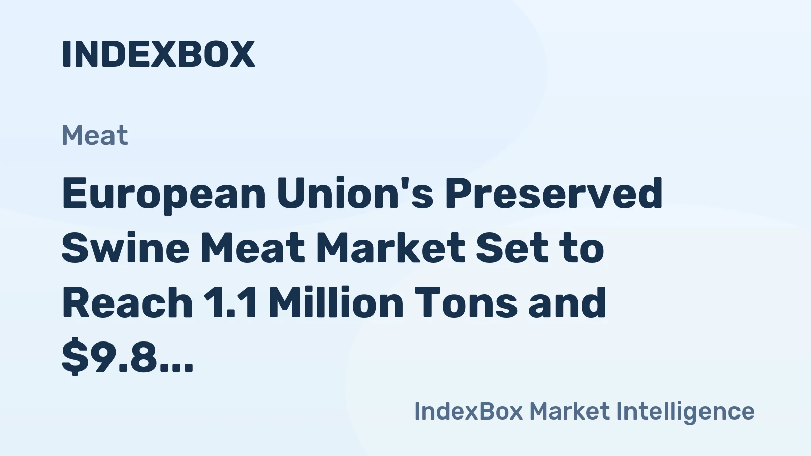 European Union's Preserved Swine Meat Market Set to Reach 1.1 Million Tons and $9.8 Billion in Value