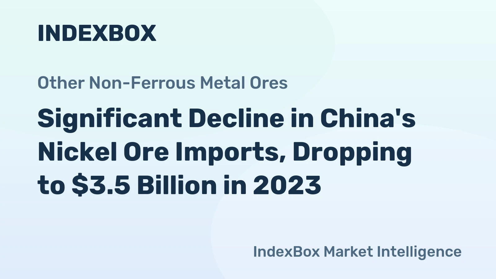 Significant Decline in China's Nickel Ore Imports, Dropping to $3.5 Billion in 2023