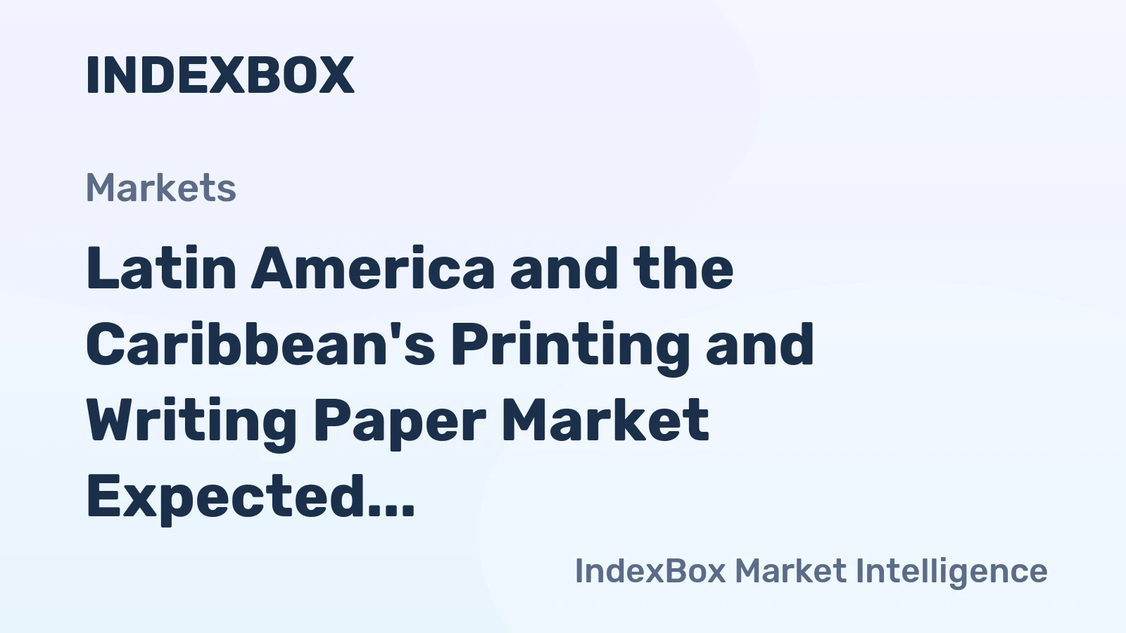Latin America and the Caribbean's Printing and Writing Paper Market Expected to Grow at a CAGR of +1.0% from 2024 to 2035