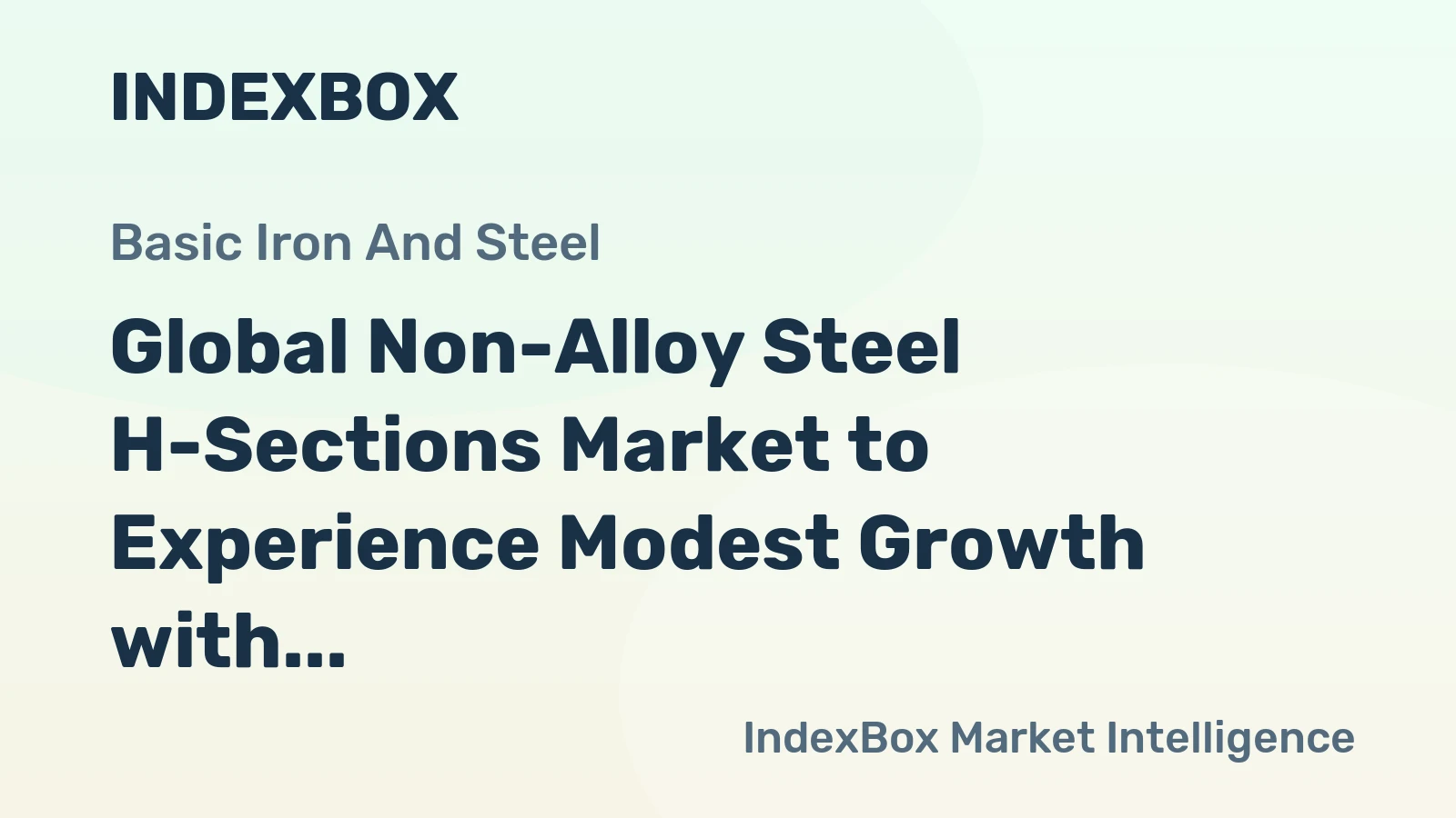 Global Non-Alloy Steel H-Sections Market to Experience Modest Growth with Anticipated CAGR of +0.2% from 2024 to 2035