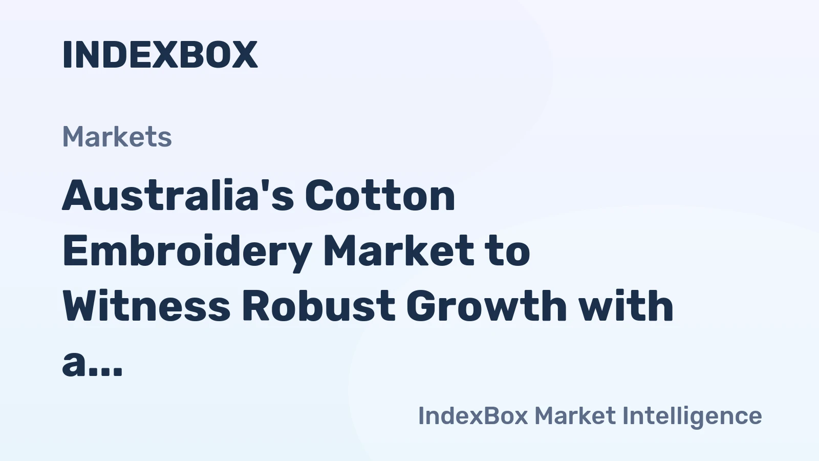 Australia's Cotton Embroidery Market to Witness Robust Growth with a CAGR of +6.5% from 2024 to 2035