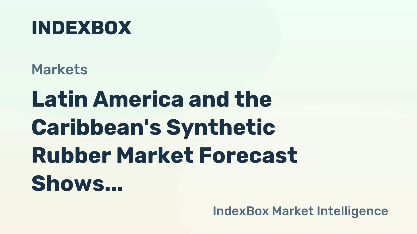 Latin America and the Caribbean's Synthetic Rubber Market Forecast Shows Modest Growth With a +0.7% CAGR