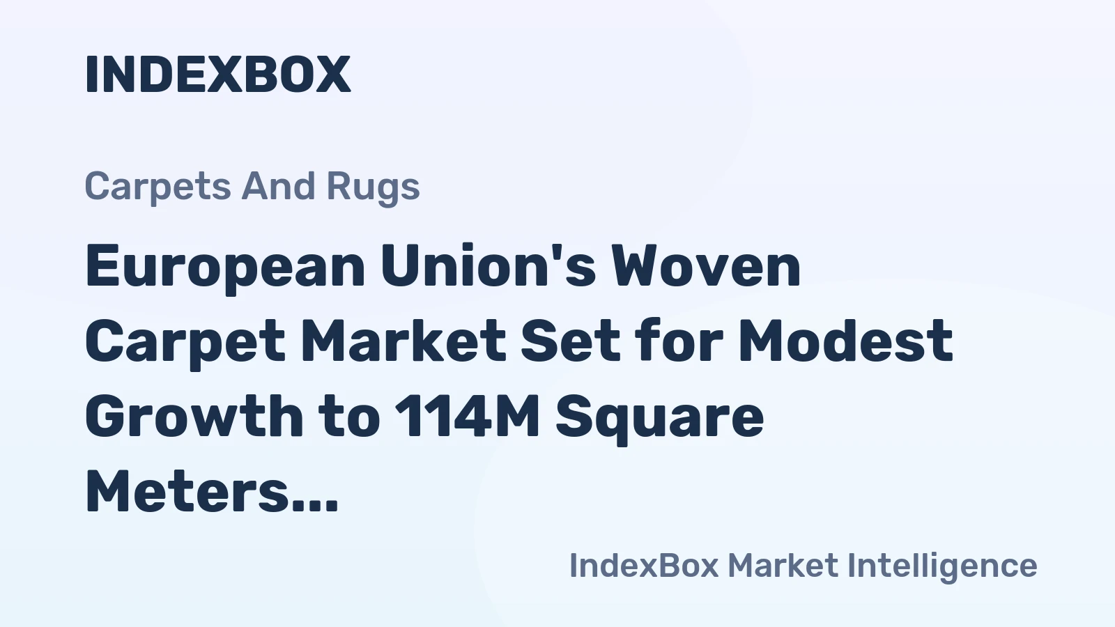 European Union's Woven Carpet Market Set for Modest Growth to 114M Square Meters and $869M by 2035