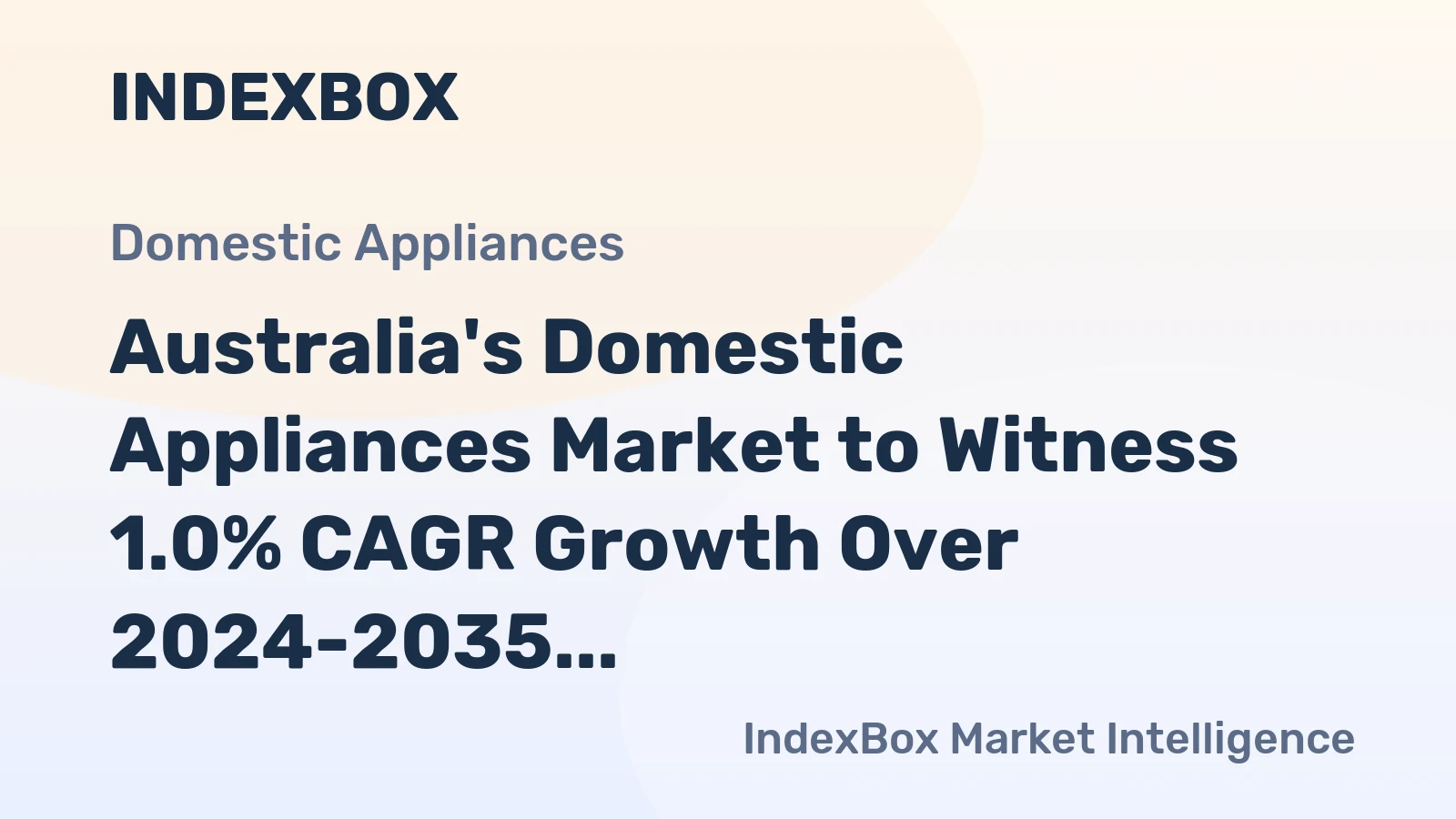 Australia's Domestic Appliances Market to Witness 1.0% CAGR Growth Over 2024-2035