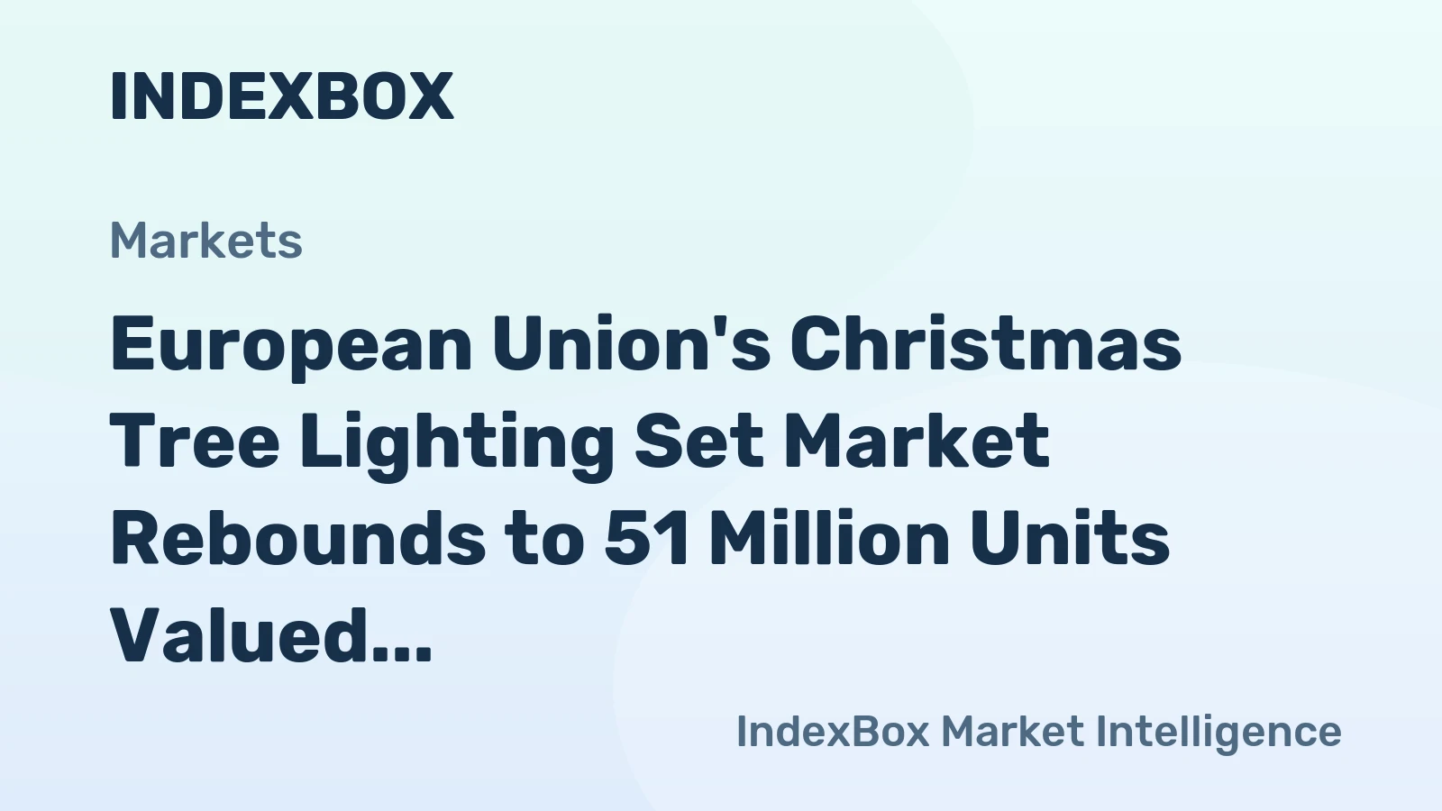 European Union's Christmas Tree Lighting Set Market Rebounds to 51 Million Units Valued at $226 Million