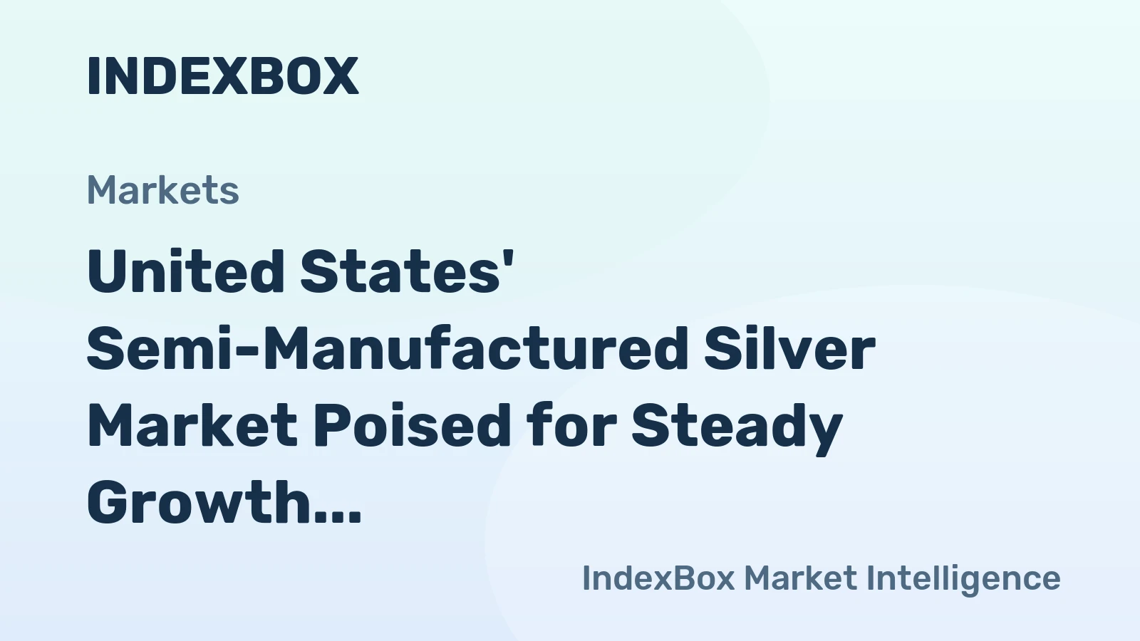 United States' Semi-Manufactured Silver Market Poised for Steady Growth With 2% CAGR in Value Through 2035