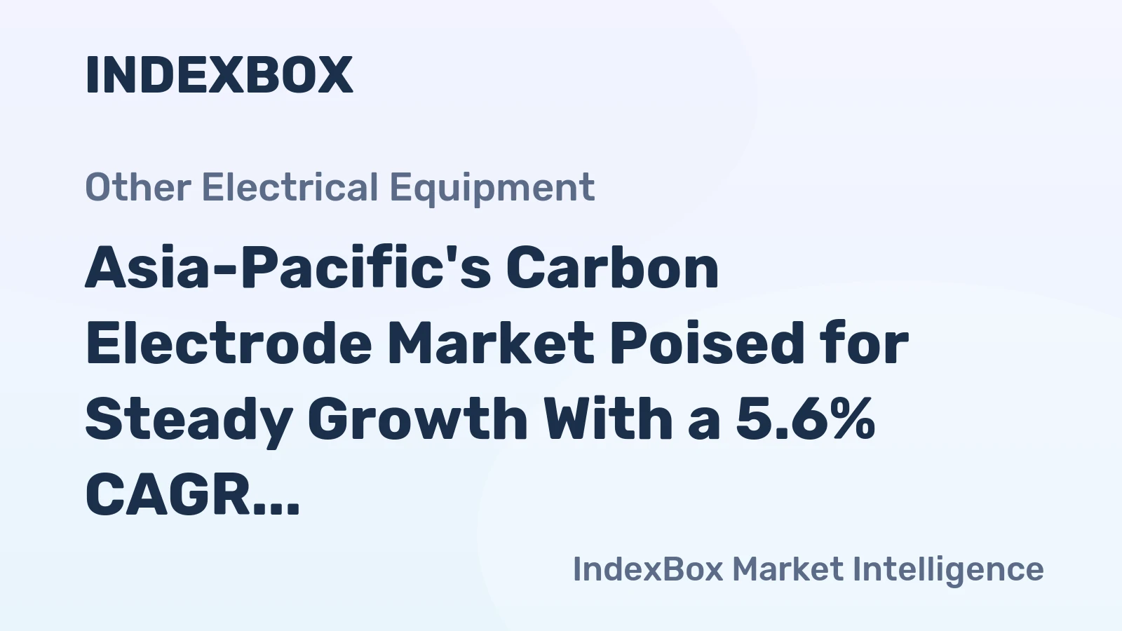 Asia-Pacific's Carbon Electrode Market Poised for Steady Growth With a 5.6% CAGR in Value Through 2035