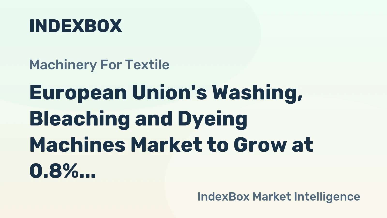 European Union's Washing, Bleaching and Dyeing Machines Market to Grow at 0.8% CAGR Over Next Decade