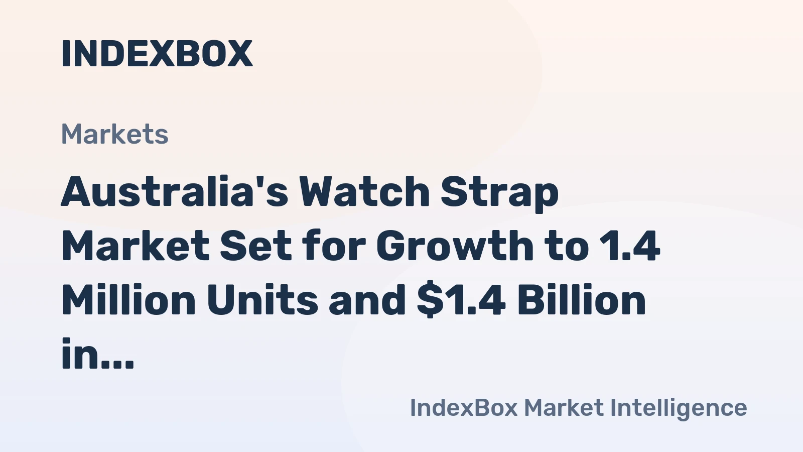 Australia's Watch Strap Market Set for Growth to 1.4 Million Units and $1.4 Billion in Value