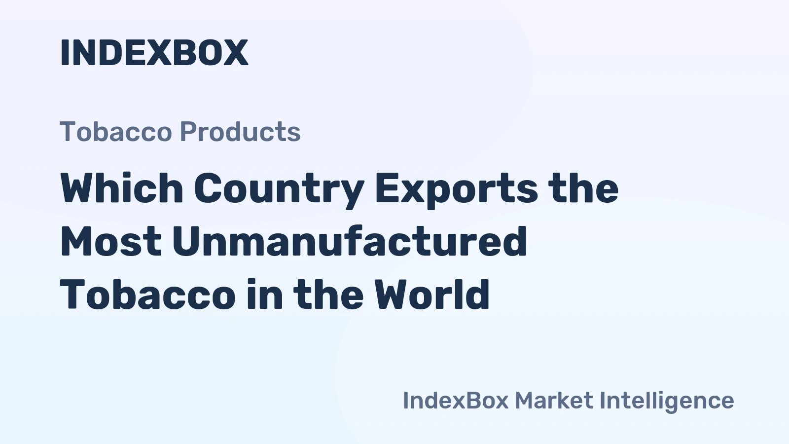 Which Country Exports the Most Unmanufactured Tobacco in the World?
