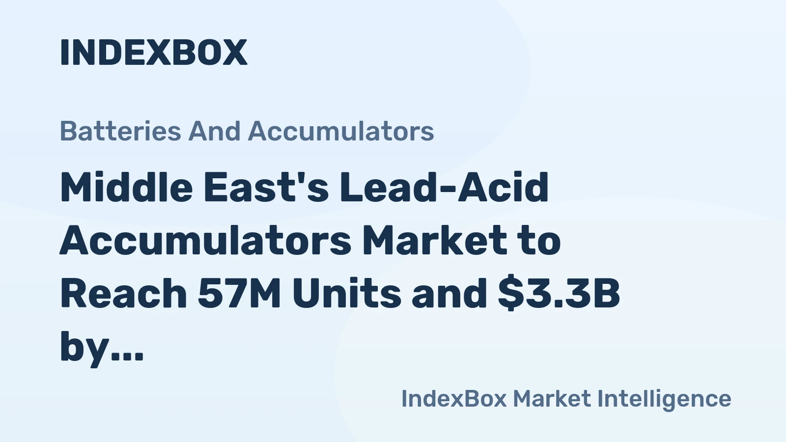 Middle East's Lead-Acid Accumulators Market to Reach 57M Units and $3.3B by 2035