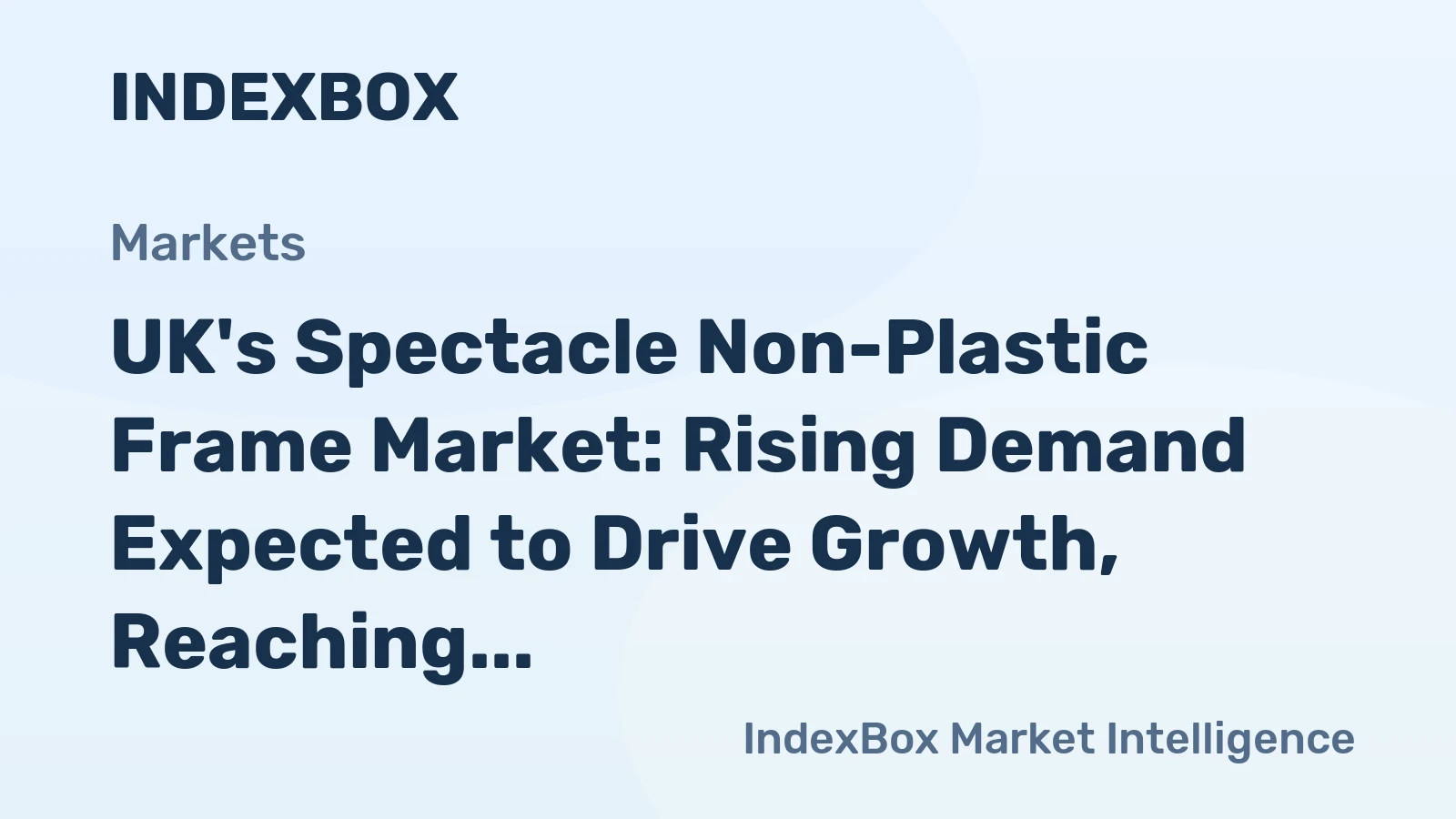 UK's Spectacle Non-Plastic Frame Market: Rising Demand Expected to Drive Growth, Reaching 3.6M Units and $46M Value by 2035