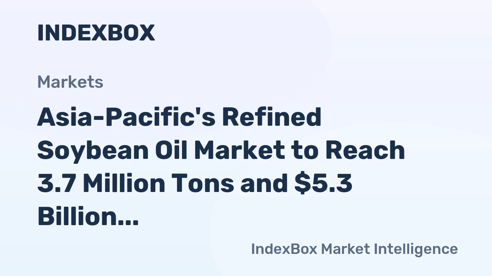 Asia-Pacific's Refined Soybean Oil Market to Reach 3.7 Million Tons and $5.3 Billion by 2035