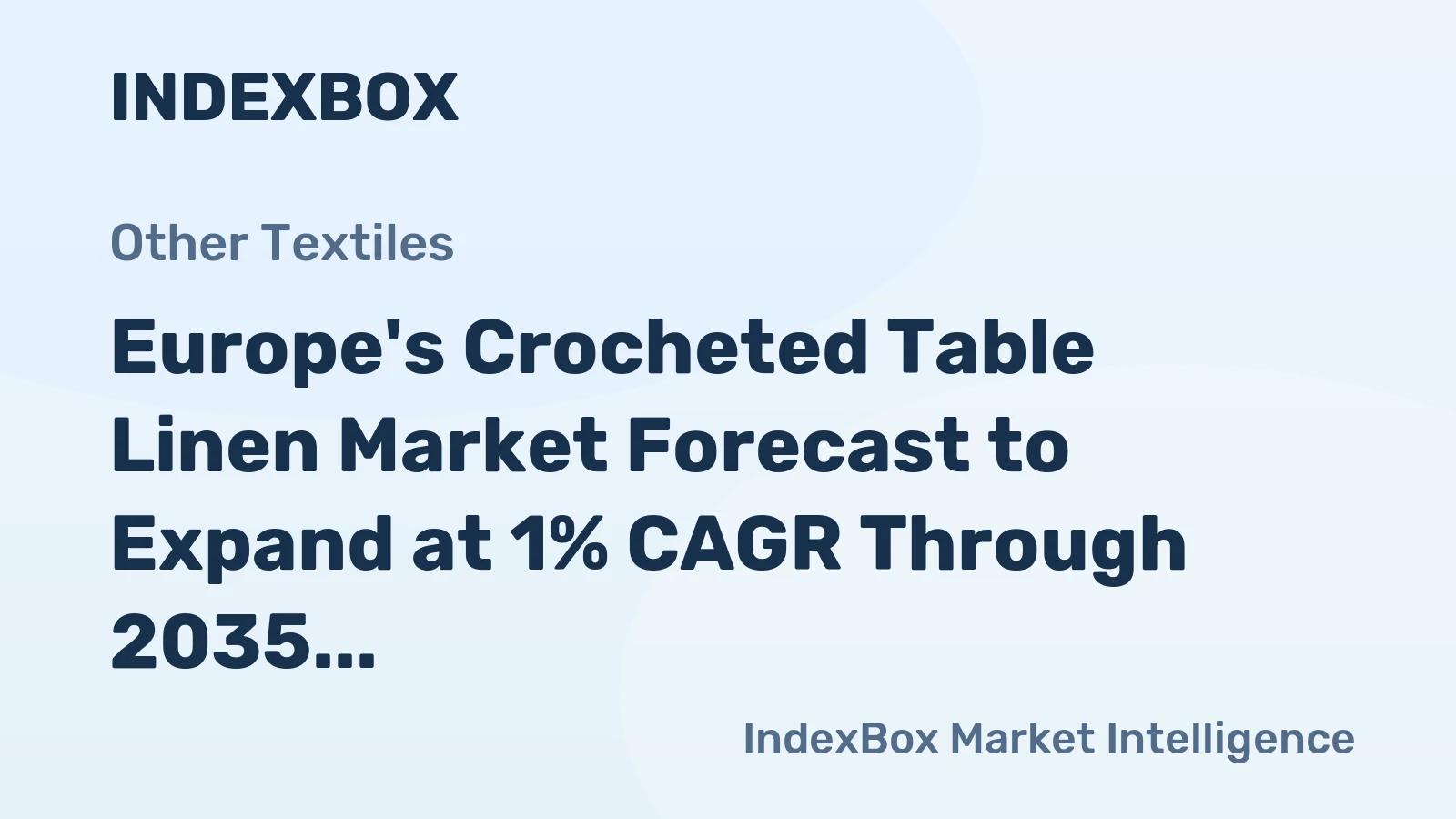 Europe's Crocheted Table Linen Market Forecast to Expand at 1% CAGR Through 2035