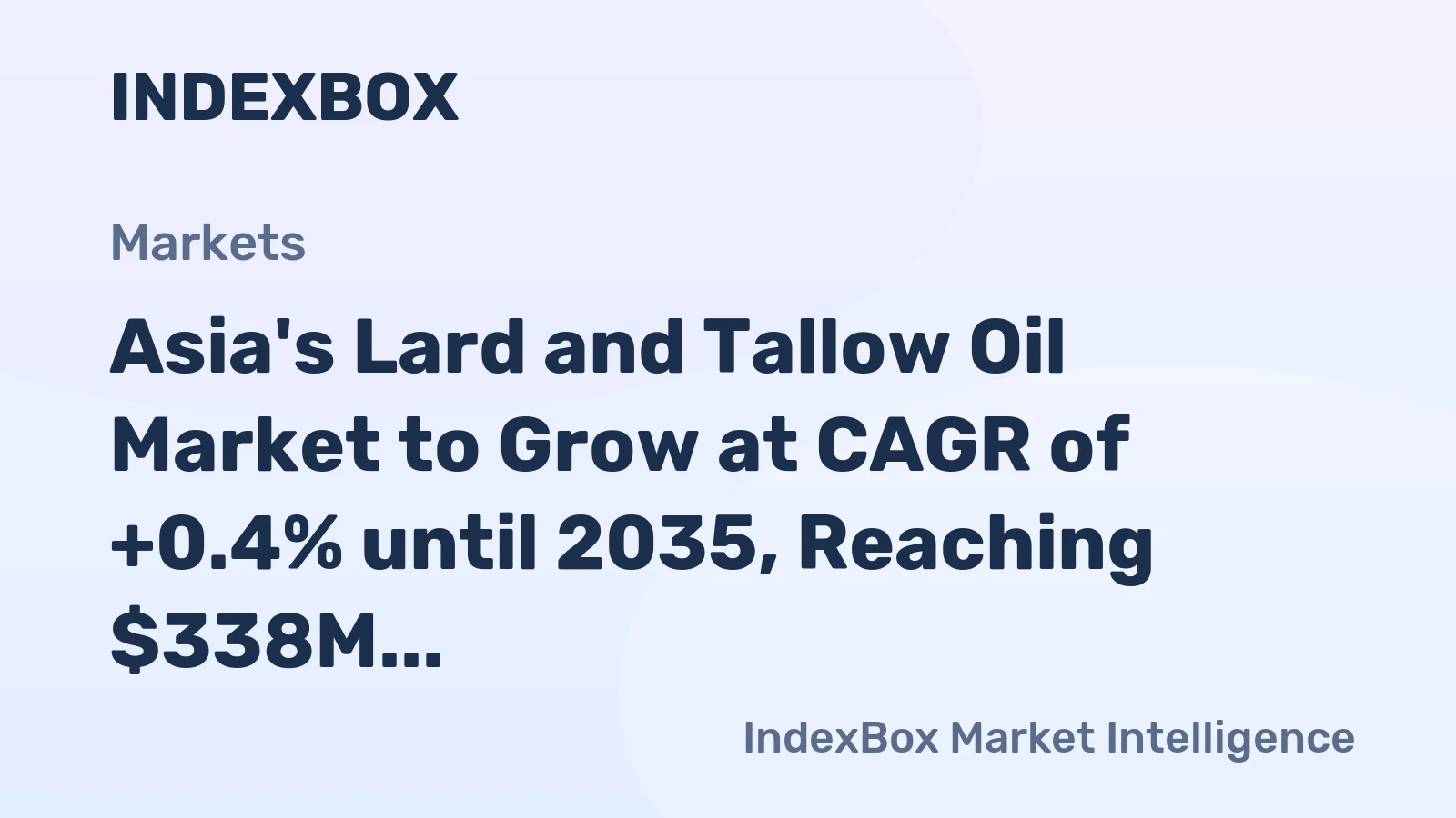 Asia's Lard and Tallow Oil Market to Grow at CAGR of +0.4% until 2035, Reaching $338M in Value