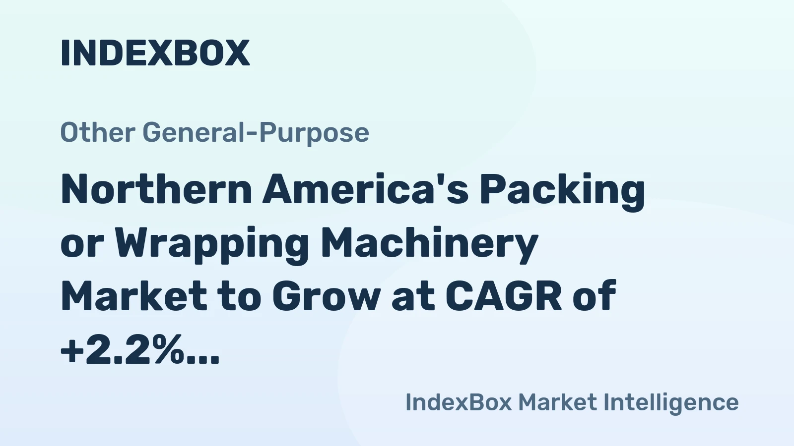 Northern America's Packing or Wrapping Machinery Market to Grow at CAGR of +2.2% Through 2035