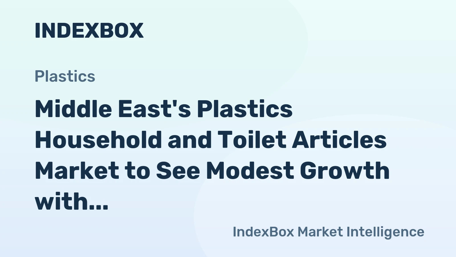 Middle East's Plastics Household and Toilet Articles Market to See Modest Growth with CAGR of +0.8%